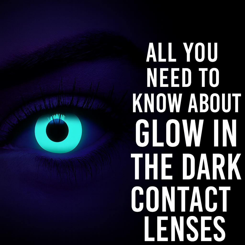 All You Need to Know About Glow in the Dark Contact Lenses