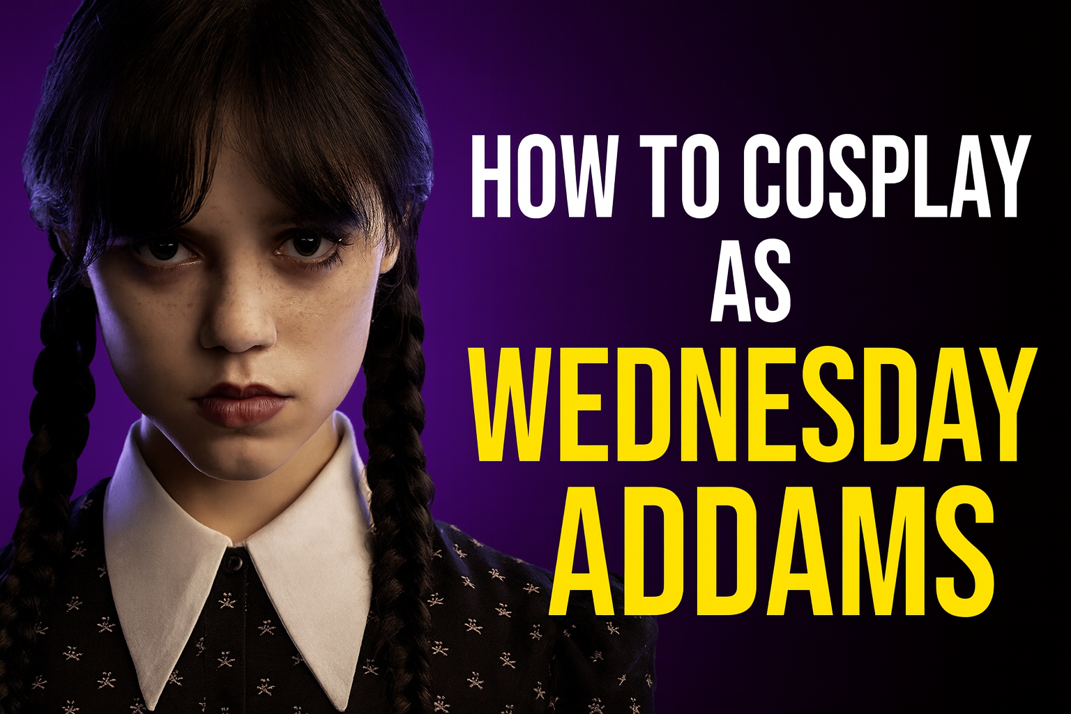 How to Cosplay as Wednesday Addams: Eye Color Outfit, Nails, Makeup